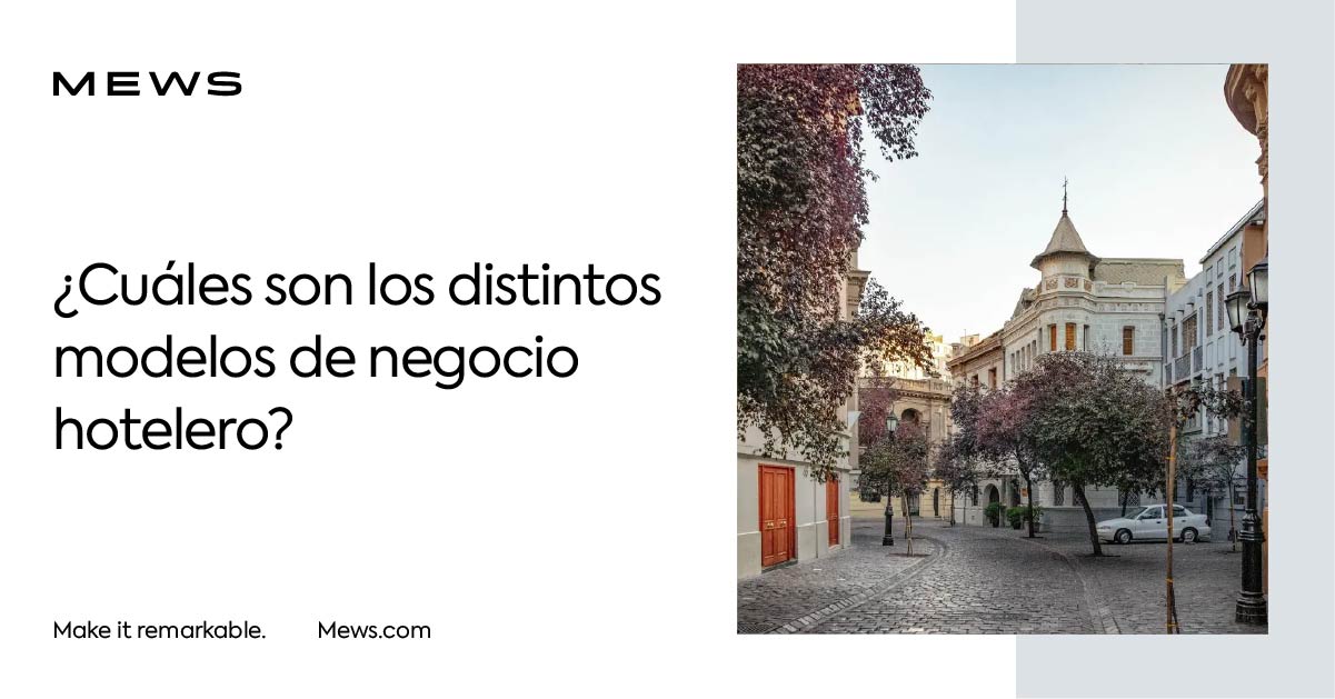 Comprendiendo los diferentes modelos de negocio hotelero