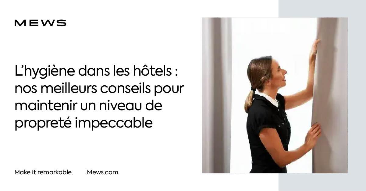 Hygiène et propreté : les meilleures pratiques en hôtellerie