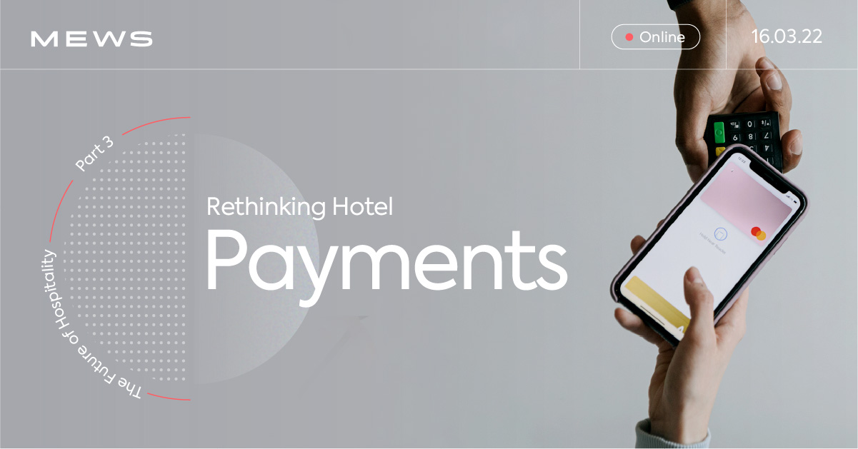 The highlights from our Rethinking Hotel Payments webinar