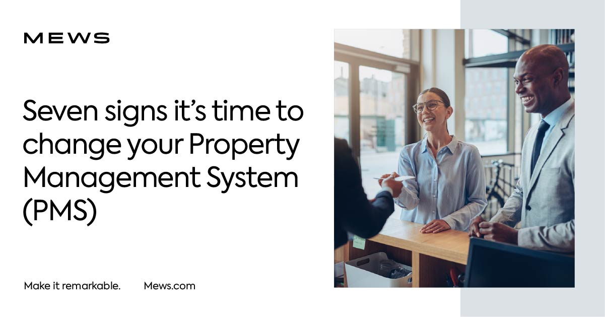 Seven signs it’s time to change your Property Management System (PMS)