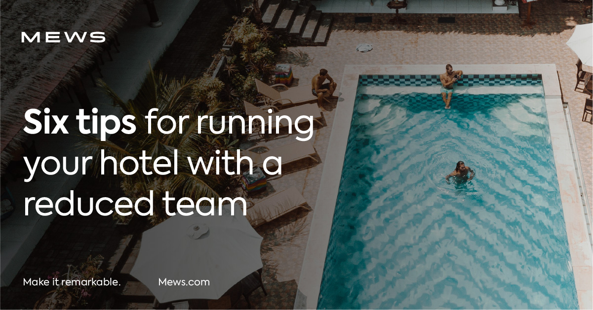 Six tips for running your hotel with a reduced team