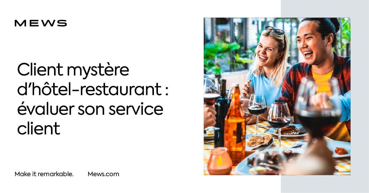 Client mystère : Le testeur d’hô tel-restaurant - Mews