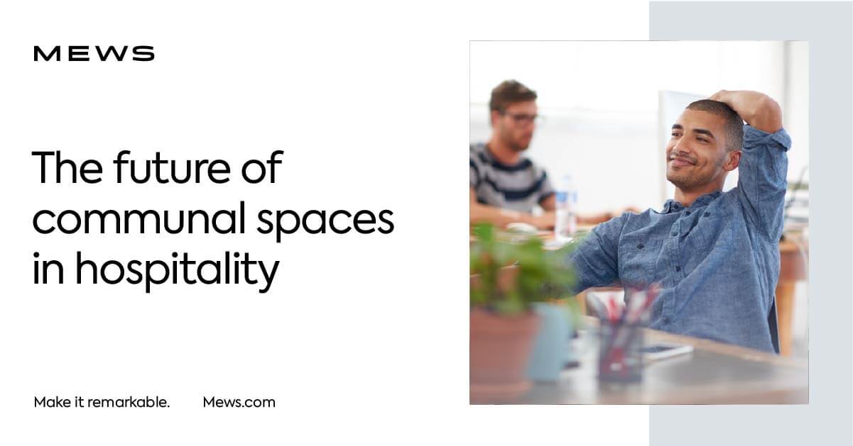 The future of communal spaces in hotels | Mews