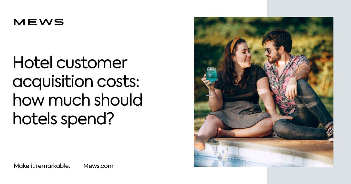 All about hotel customer acquisition costs | Mews Systems