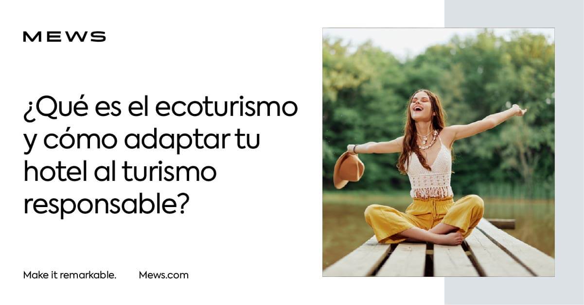 Ecoturismo: Cómo adaptar tu hotel para el turismo responsable