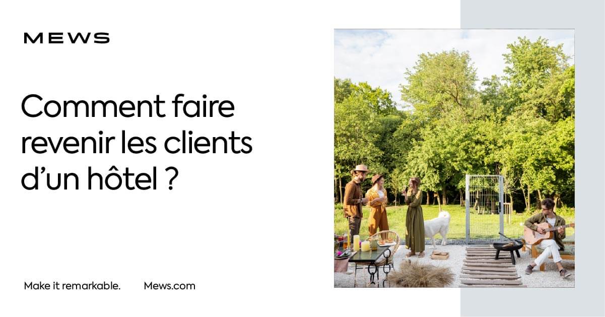 Hôtellerie : comment faire revenir les clients