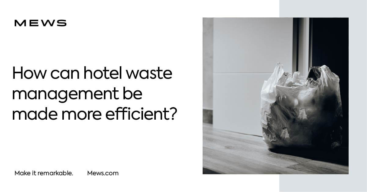 Hotel Waste Management: How to Reduce it in Hospitality?