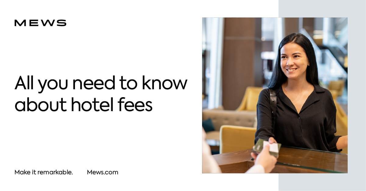 A hotelier’s guide to hotel fees – All you need to know