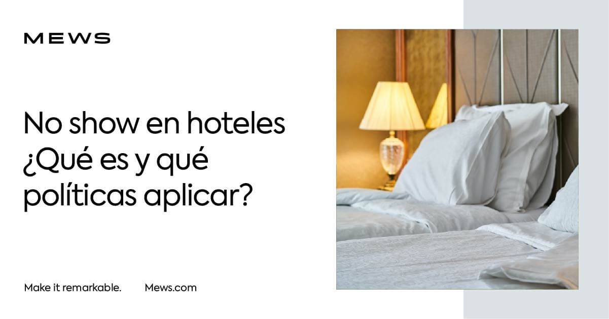 No show en hoteles ¿Qué es y qué políticas aplicar? | Mews