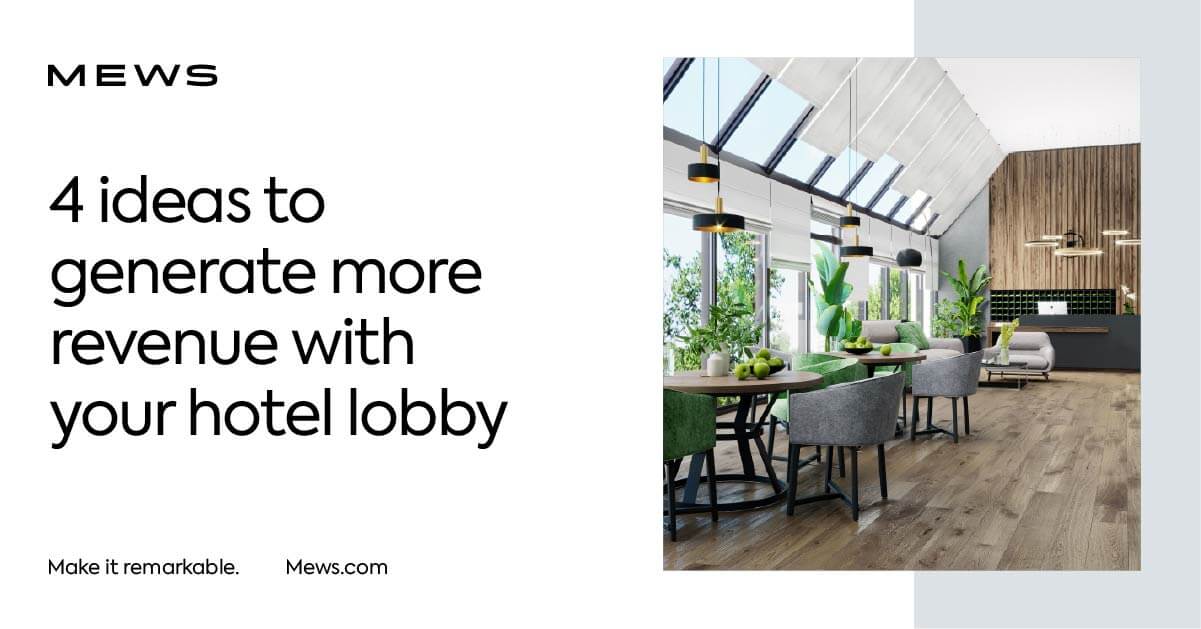 4 ways to generate revenue using your hotel lobby | Mews