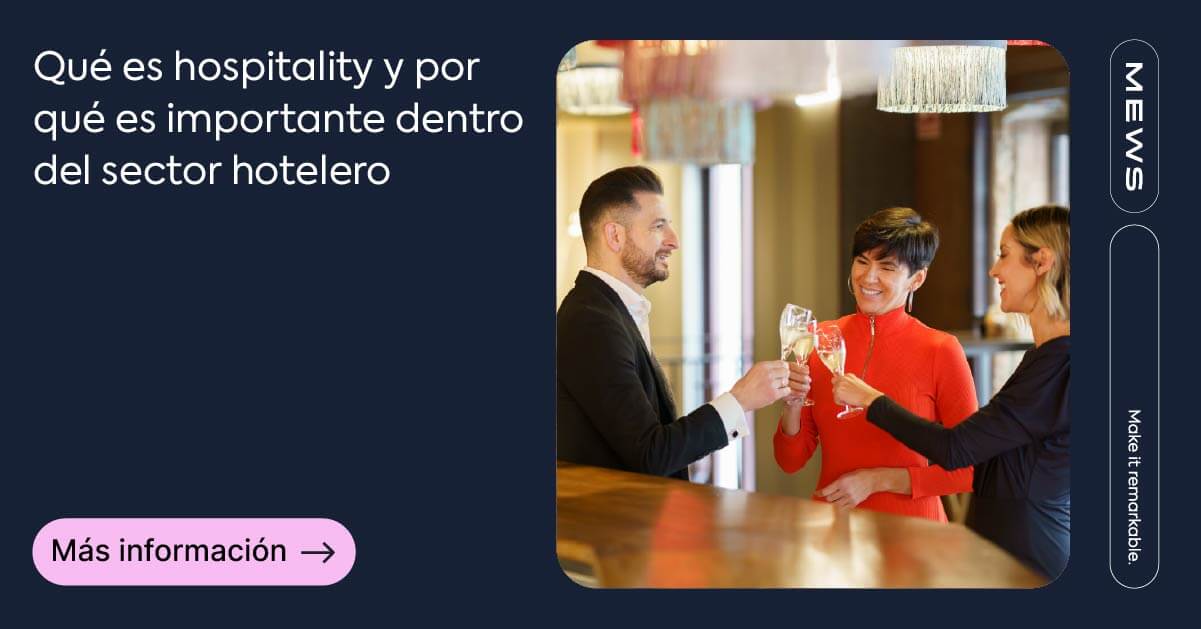 Hospitality en el sector hotelero ¿Por qué es importante?