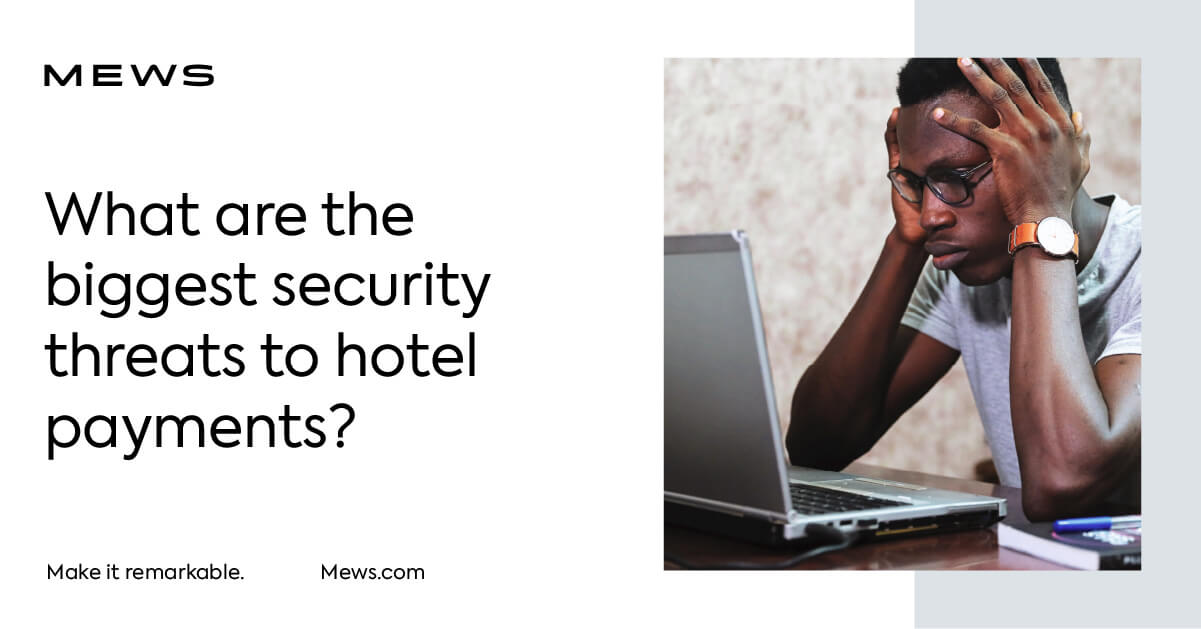 7 biggest security threats to hotel payments
