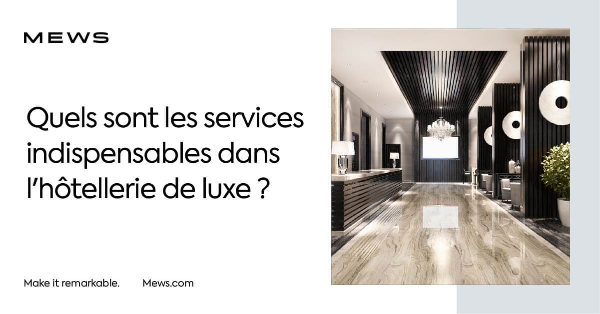 Les services indispensables de l'hôtellerie de luxe - Mews